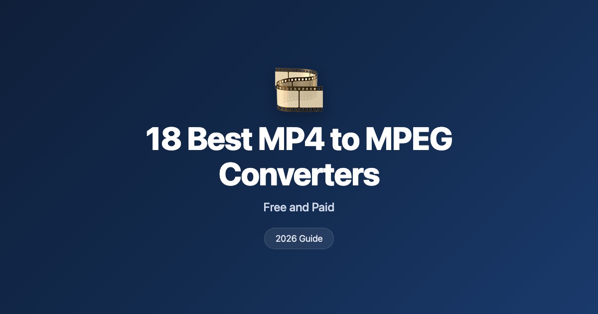 18 Best MP4 to MPEG Converters in 2026 (Free and Paid)