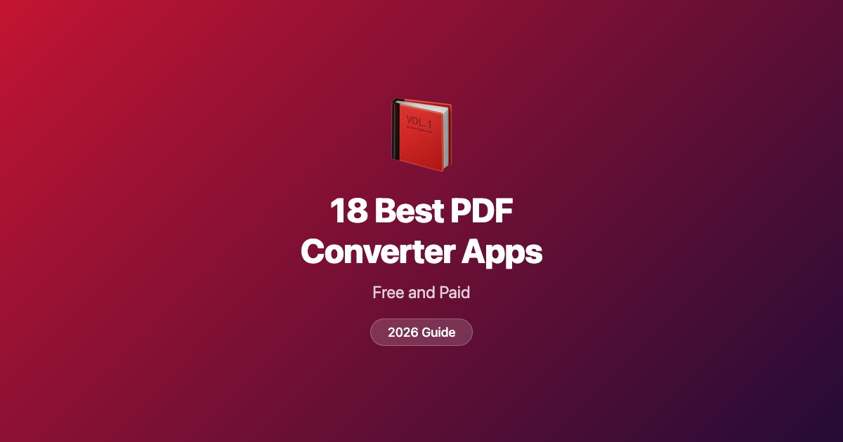 18 Best PDF Converter Apps in 2026 (Free and Paid)