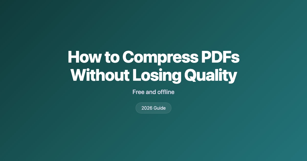How to Compress PDFs Without Losing Quality (2026 Guide)